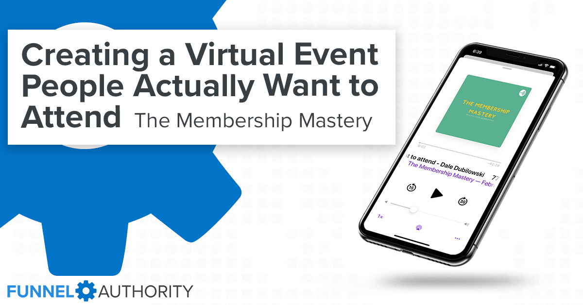 Funnel Authority - Podcast - Creating a Virtual Event People Actually ...